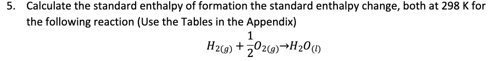 SOLVED: Calculate the standard enthalpy of formation and the standard enthalpy change, both at ...