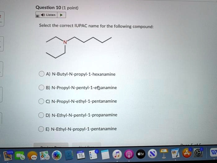 SOLVED: Question 10 (1 point) Lister Select the correct IUPAC name for the following compound; A ...