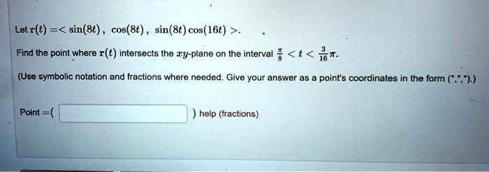 letrt sin8t cos 8t sin8t cos16t find the point where rt intersects the ty plane on the interval ...