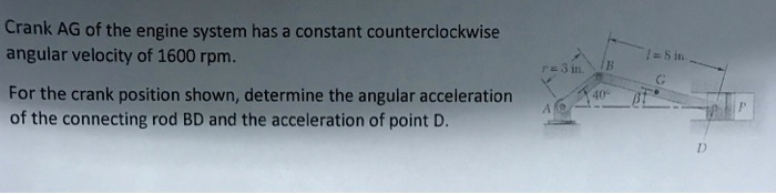 SOLVED: Crank AG of the engine system has a constant counterclockwise ...