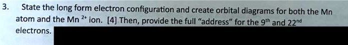 State the long form electron configuration and create...