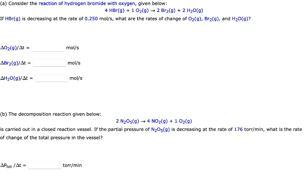 SOLVED: Consider the reaction of hydrogen bromide with oxygen, given below: 4 HBr(g) + 1 O2(g ...