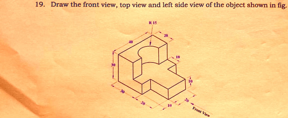 Draw the front view, top view and left side view of the object shown in fig and send the answer ...