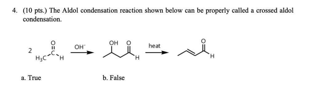 SOLVED: (10 pts. The Aldol condensation reaction shown below can be ...