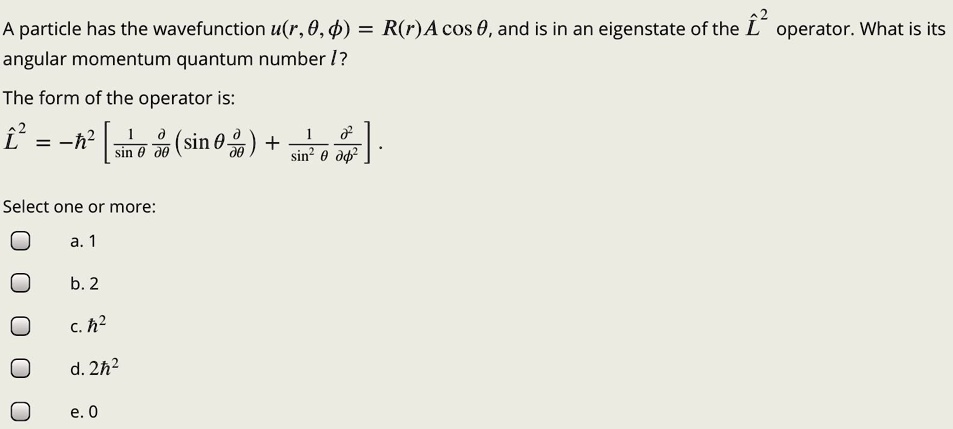 a particle has the wavefunction ur 0 rr acos 0 and is in an eigenstate ...