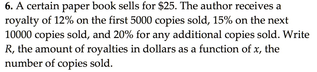 6. A certain paper book sells for 25. The author receives a royalty of ...