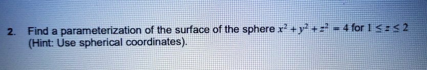 SOLVED: Find a parameterization of the surface of the sphere x? tP + 2 ...