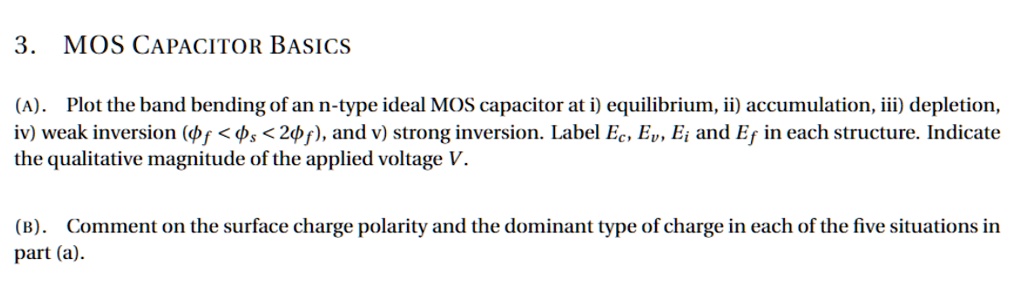 SOLVED: 3. MOS CAPACITOR BASICS (A). Plot the band bending of an n-type ...