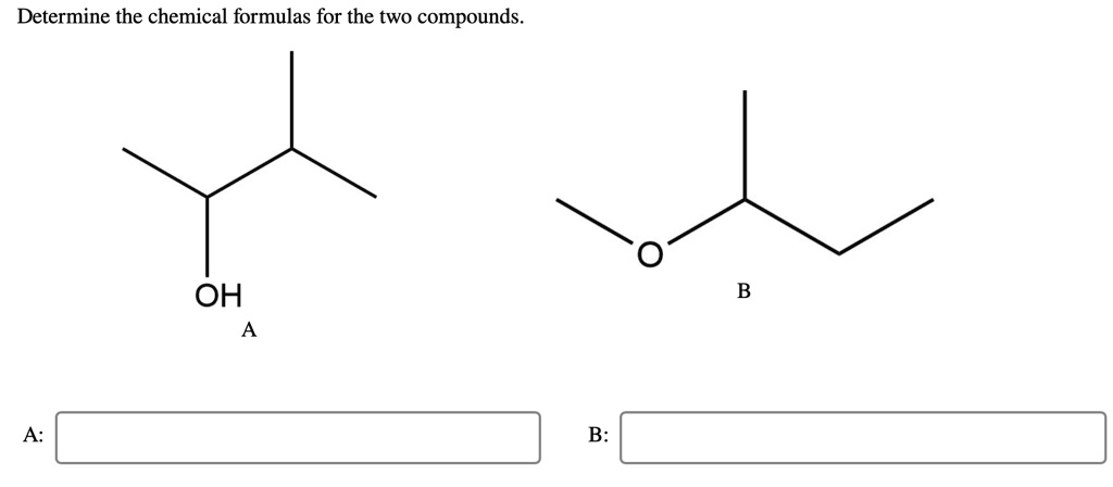 SOLVED: Determine the chemical formulas for the two compounds. OH