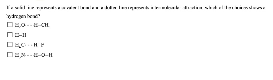 SOLVED: If a solid line represents covalent bond and dotted line ...