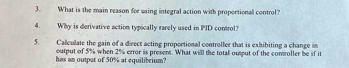 SOLVED: 3. What is the main reason for using integral action with ...