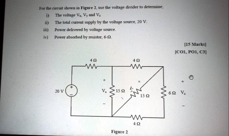 SOLVED: For the circuit shown in Figure 2, use the voltage divider to determine: i) The voltages ...