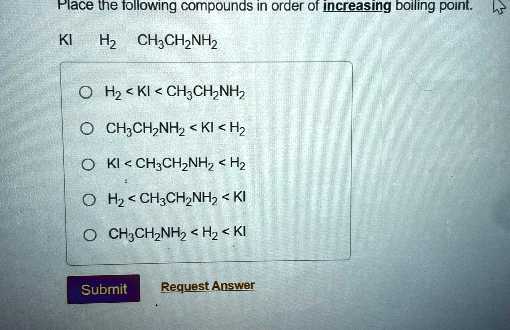 Place the following compounds in order of increasing boiling point. KI ...