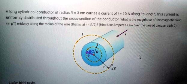 SOLVED: A long cylindrical conductor of radius R = 3 cm carries current I = 10 along its length ...