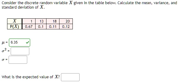 SOLVED: Consider the discrete random variable X given in the table below. Calculate the mean ...
