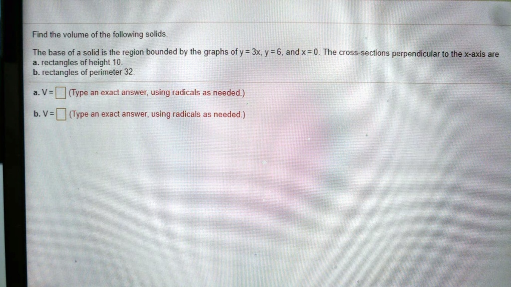 SOLVED: Find the volume of the following solids. The base of a solid is the region bounded by ...