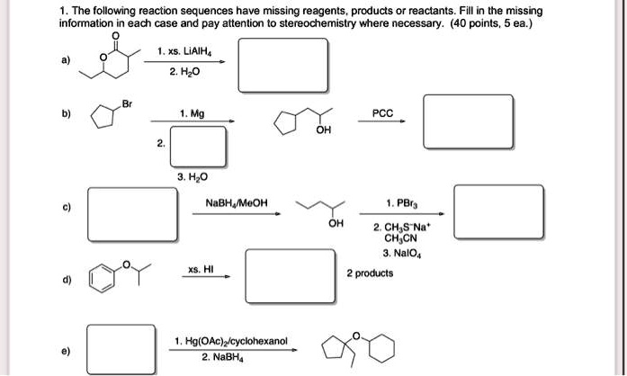 SOLVED: The following reaction sequences have missing reagents, products, or reactants. Fill in ...