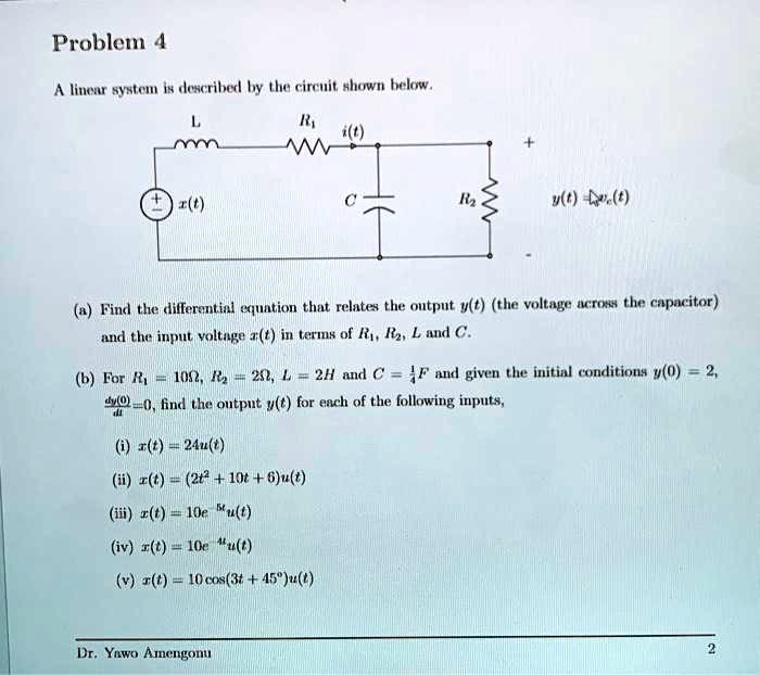 Problem 4 A linear system is described by the circuit shown below. L x(t) R1 i(t) C R2 + y(t ...