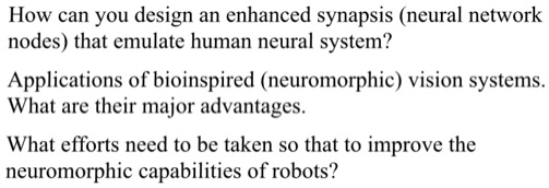 SOLVED: How can you design an enhanced synapse (neural network nodes ... SOLVED: How can you design an enhanced synapse (neural network nodes ...