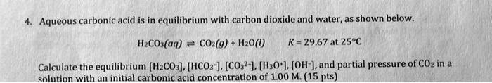 SOLVED:Aqueous carbonic acid is in equilibrium with carbon dioxide and ...