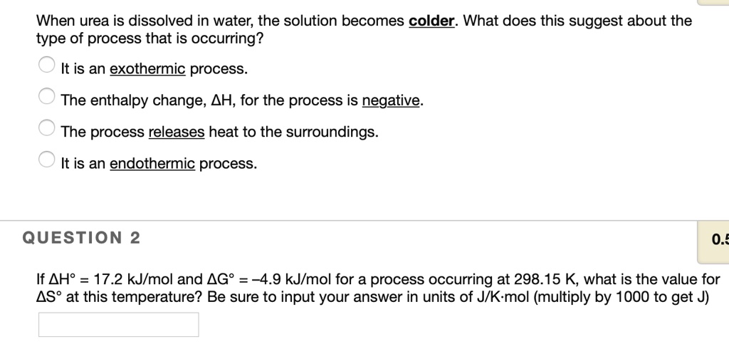 SOLVED: When urea is dissolved in water; the solution becomes colder ... SOLVED: When urea is dissolved in water; the solution becomes colder ...
