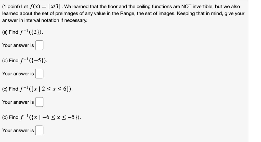 SOLVED: point) Let f(x) = [x/3] We learned that the floor and the ceiling functions are NOT ...