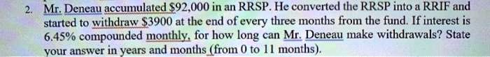 Mr. Deneau accumulated 92,000 in an RRSP. He converted the RRSP into a RRIF and started to ...