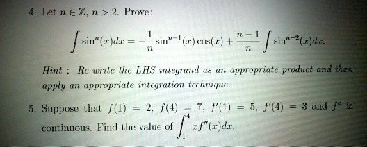 SOLVED: Let n € 2 n > 2 Prove sin" ()dr sin" cosl?) sin"-?(#)dz: Hint Re-write tke LHS integrand ...