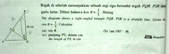 Rajah di sebelah menunjukkan sebuah segi tiga bersudut tegak PQR. PSR ...