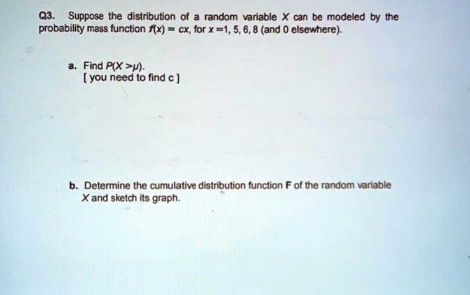 SOLVED: Q3 Suppose the distribution of random variable X can be modeled by the probability mass ...