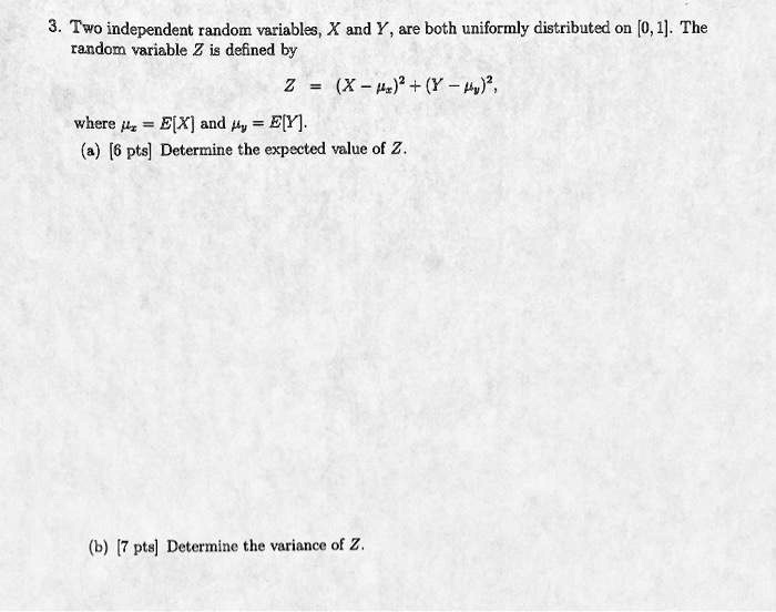 SOLVED: 3. Two independent random variables X and Y are both uniformly distributed on [0,1]. The ...