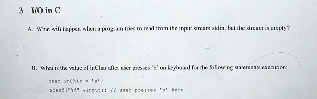 Solved 3 Io In C A What Will Happen When A Program Tries To Read From The Input Stream Stdin 8067