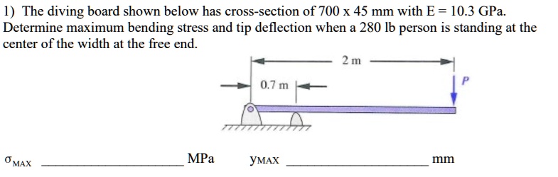 1) The diving board shown below has cross-section of 700 x 45 mm with E ...