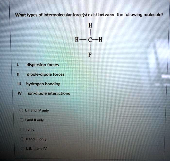 SOLVED: What types of intermolecular force(s) exist between the ...