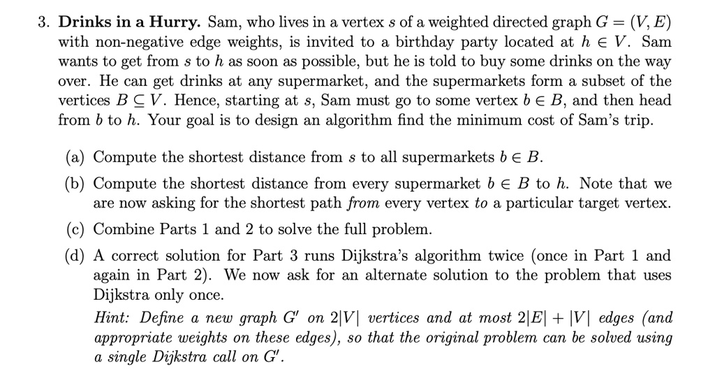 3. Drinks in a Hurry. Sam, who lives in a vertex s of a...
