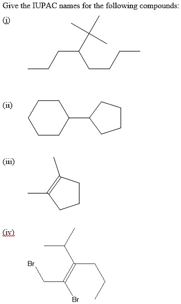 Give the IUPAC names for the following compounds: (i) (ii) (iii) (iv) Br Br