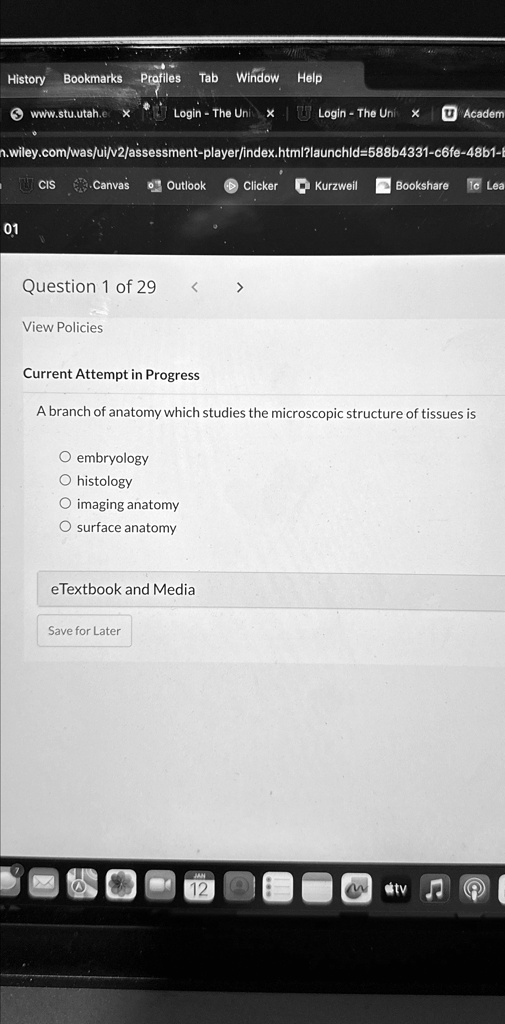 Question 1 of 29 View Policies Current Attempt in Progress A branch of anatomy which studies the ...