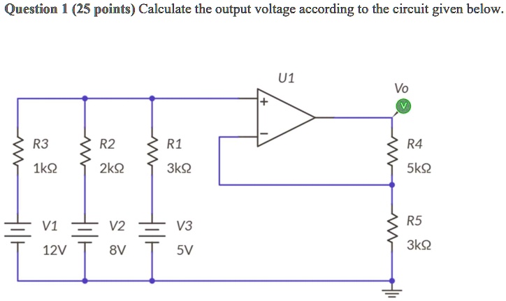 Question 1 (25 points) Calculate the output voltage according to the circuit given below. R3 R2 ...