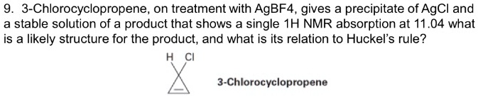 SOLVED: 3-Chlorocyclopropene on treatment with AgBF4, gives a ...