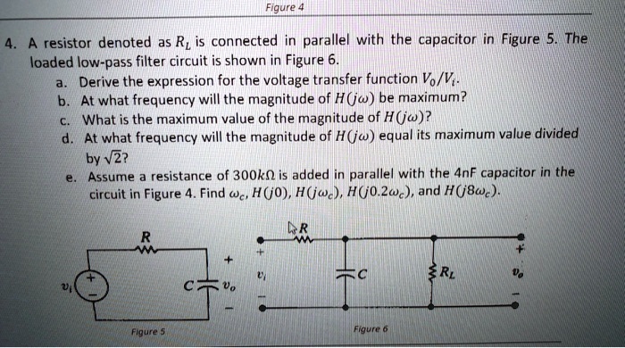SOLVED: Figure 4 A resistor denoted as R is connected in parallel with the capacitor in Figure 5 ...