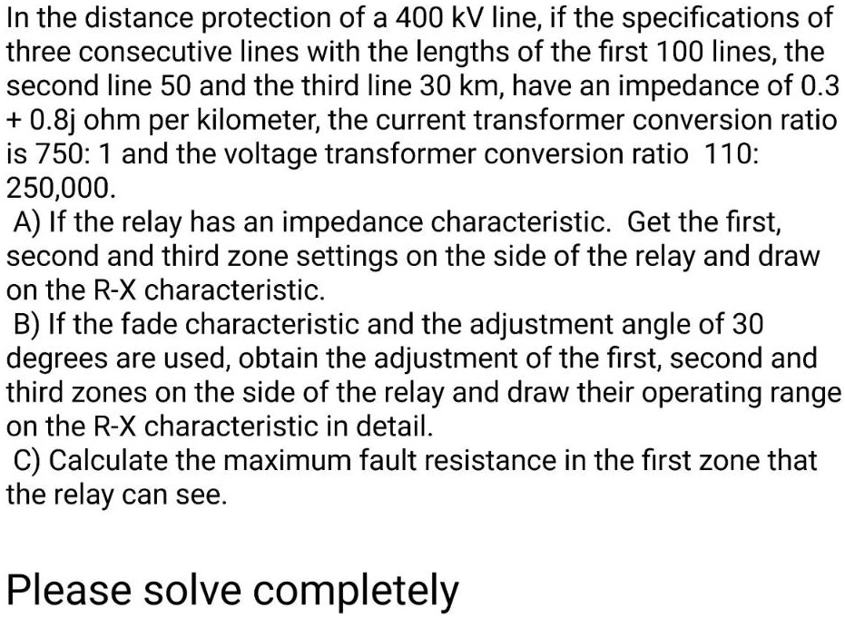In the distance protection of a 400 kV line, if the specifications of ...