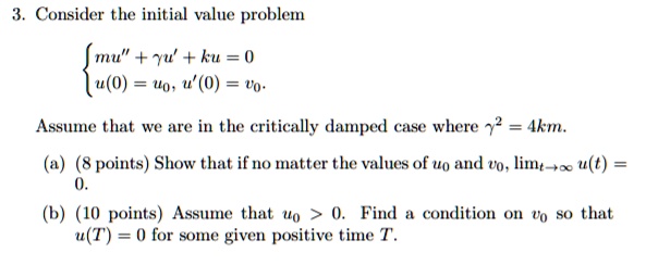 consider the initial value problem mu xu ku 0 0 wo 0 vo assumne that we ...
