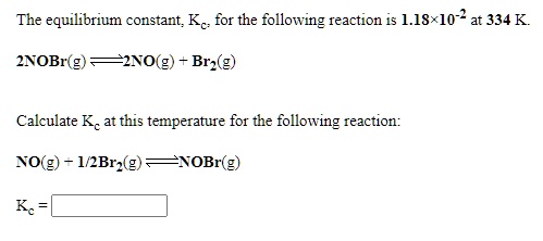 SOLVED: The equilibrium constant, Kc, for the following reaction is 1.18 x 10^-2 at 334 K: 2NOBr ...