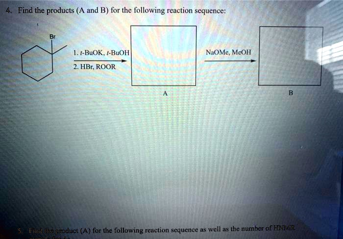 SOLVED: Find the products (A and B) for the following reaction sequence 1. t-BuOK. t-BuOH NaOMe ...