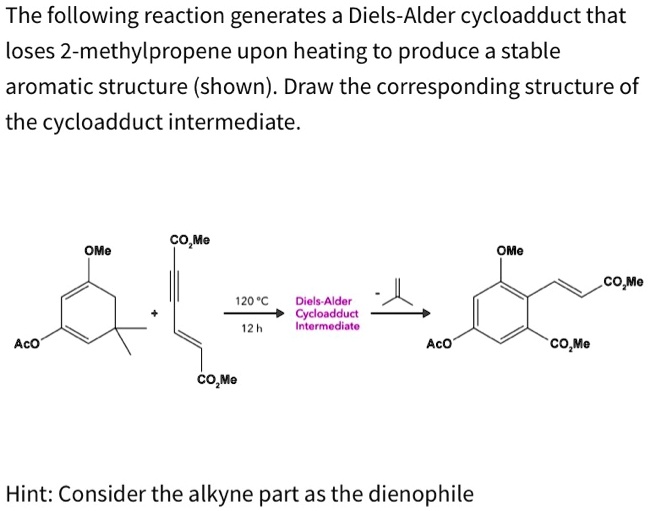 SOLVED: The following reaction generates a Diels-Alder cycloadduct that ...