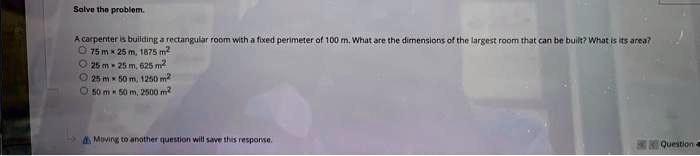 SOLVED: Solve the problem. A carpenter is building a rectangular room with a fixed perimeter of ...
