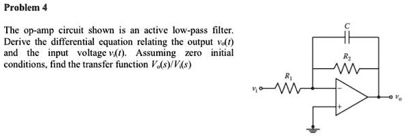 SOLVED: The op-amp circuit shown is an active low-pass filter. Derive the differential equation ...