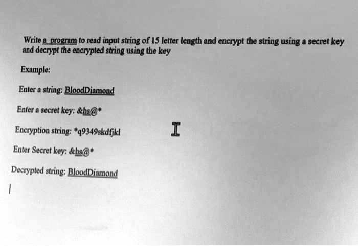 Write A Program To Read An Input String Of 15 Letters In Length And Encrypt The String Using A