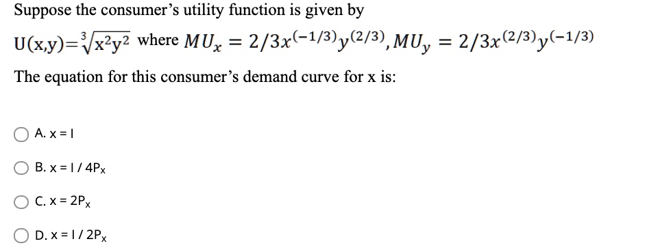 SOLVED: Suppose the consumer's utility function is given by: The equation for this consumer's ...