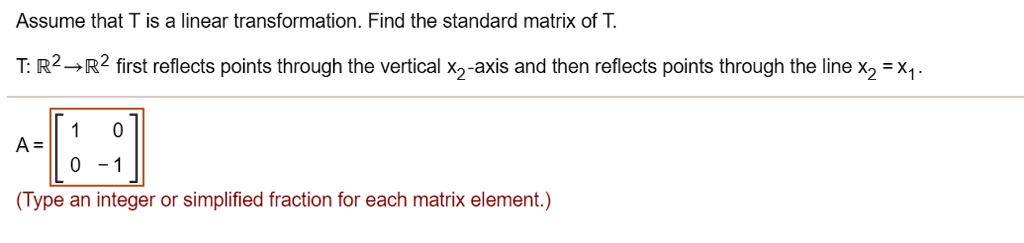 Assume that T is a linear transformation. Find the standard matrix of T. TR2R2 first reflects ...